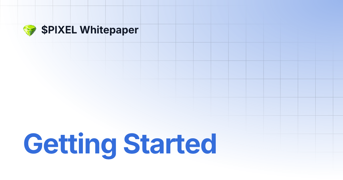 Getting Started | $PIXEL Whitepaper
